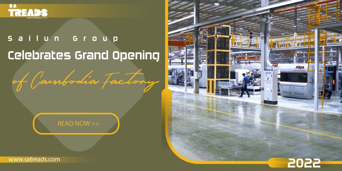 Sailun Group Celebrates Grand Opening of Cambodia Factory – SA Treads